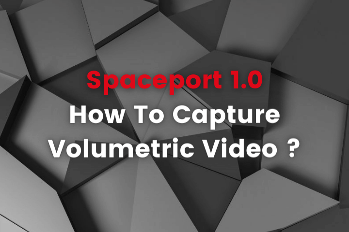 Spaceport 1.0 : How To Capture Volumetric Video? - Ant Media Server